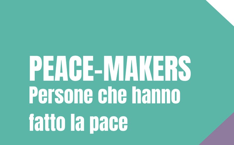 “Paece makers. Persone che hanno fatto la pace” - Comune di Modena